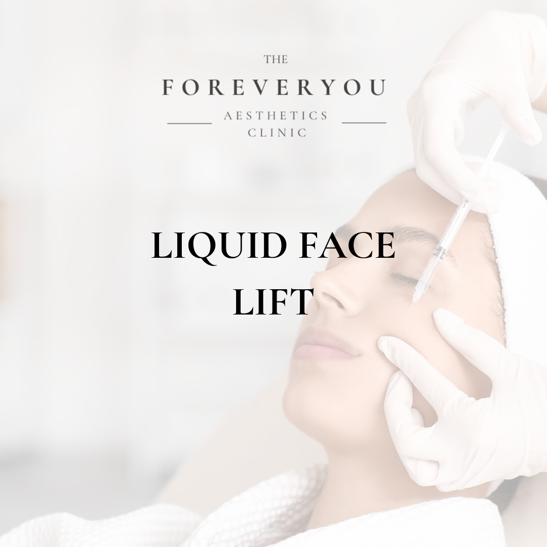Liquid Face Lift – TheForeverYouAestheticsClinic